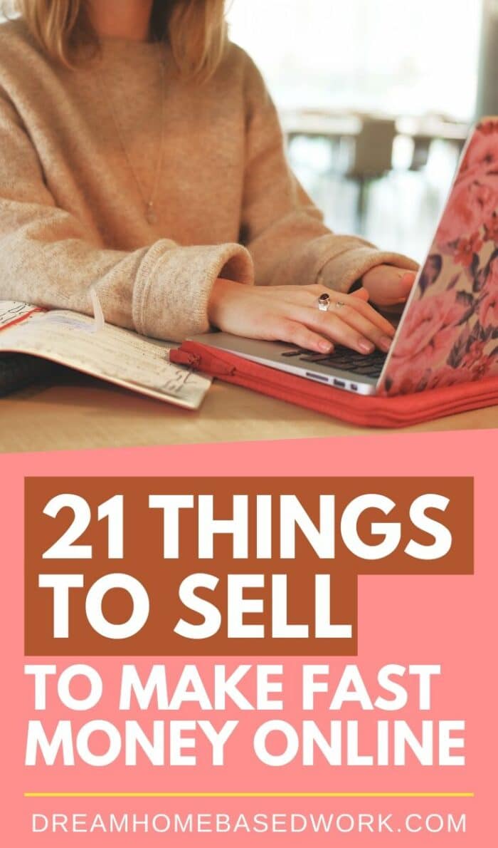 21 Things To Sell To Make Fast Money Online – Dream Home Based Work